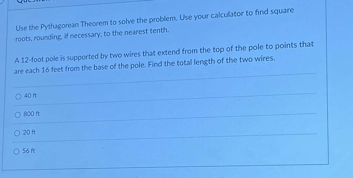 Solved Use the Pythagorean Theorem to solve the problem. Use | Chegg.com
