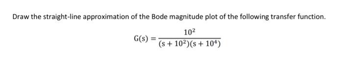 Solved Draw the straight-line approximation of the Bode | Chegg.com