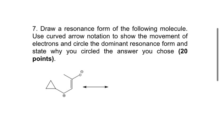 Solved 7. Draw a resonance form of the following molecule. | Chegg.com