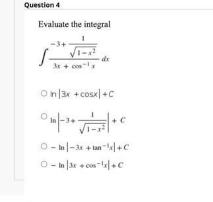 Solved Evaluate the integral ∫3x+cos−1x−1−x21dxln∣3x+cosx∣+C | Chegg.com