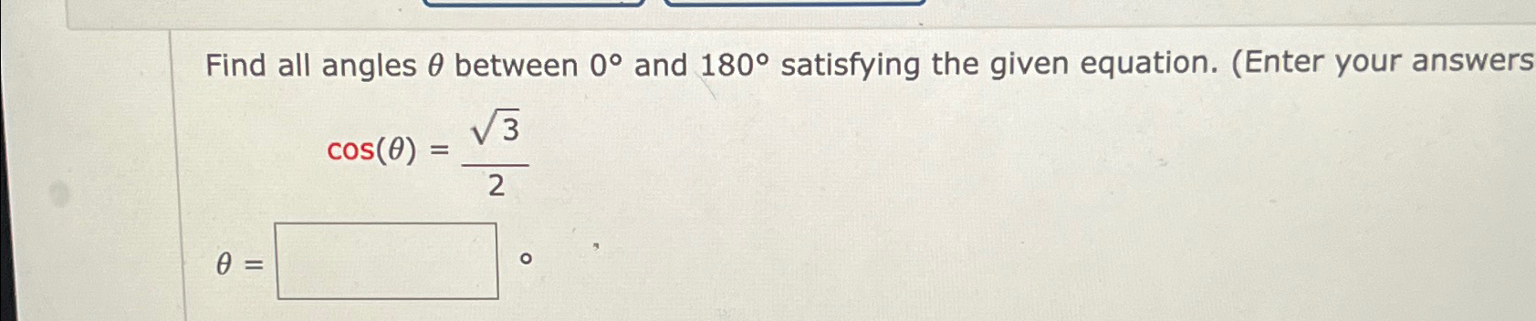 Solved Find all angles θ ﻿between 0° ﻿and 180° ﻿satisfying | Chegg.com