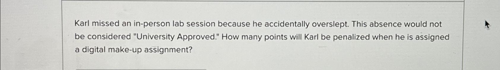 Solved Karl missed an in-person lab session because he | Chegg.com