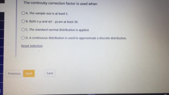 Solved The continuity correction factor is used when O A. | Chegg.com