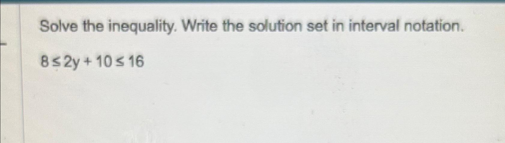 Solved Solve the inequality. Write the solution set in | Chegg.com