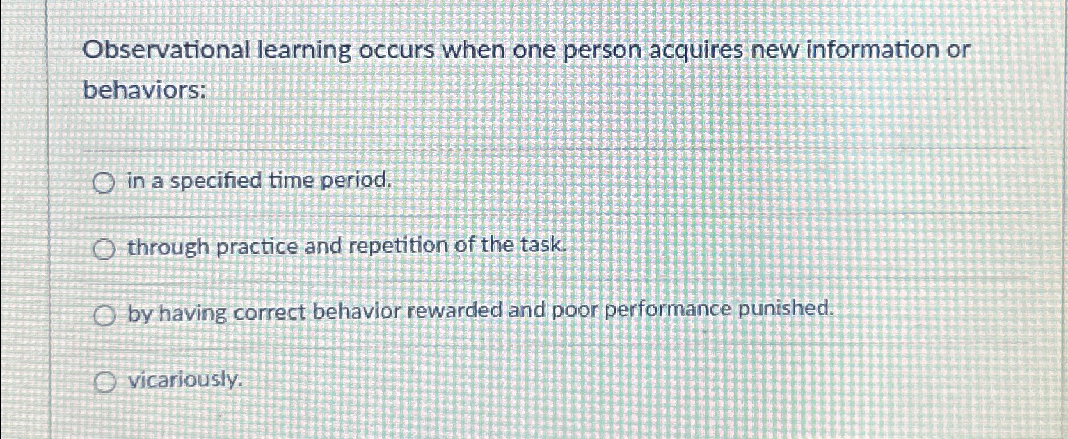 Solved Observational learning occurs when one person | Chegg.com