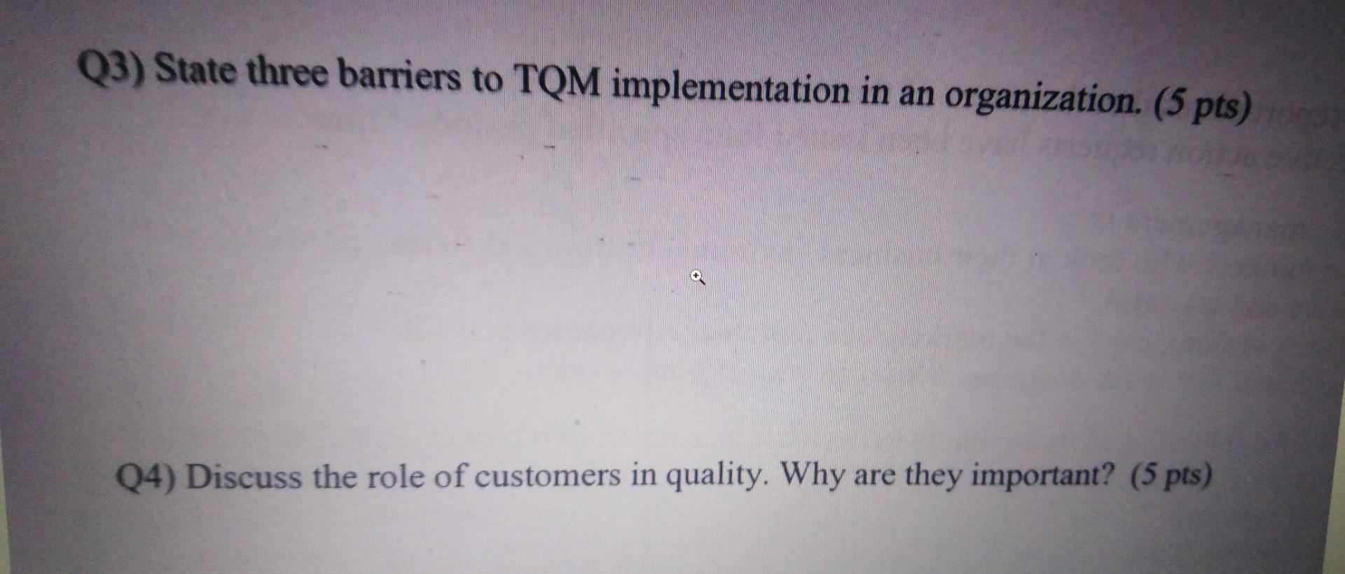 Solved Q3) State three barriers to TQM implementation in an | Chegg.com
