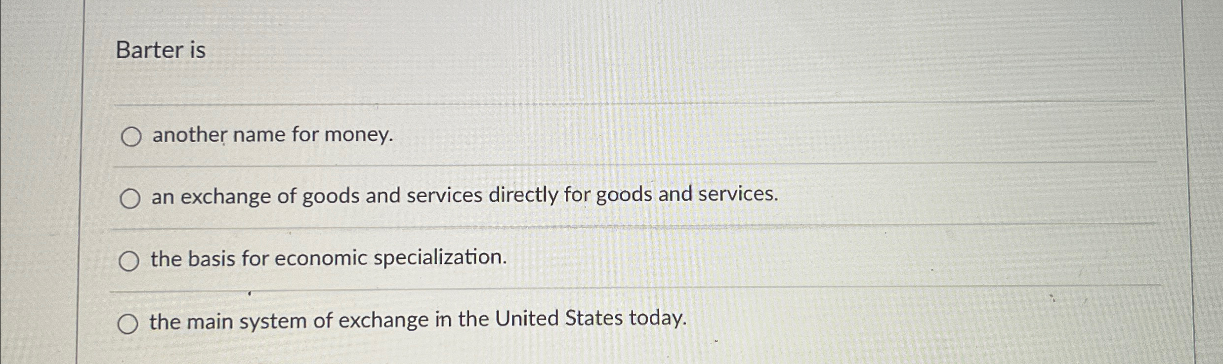 Solved Barter isanother name for money.an exchange of goods | Chegg.com