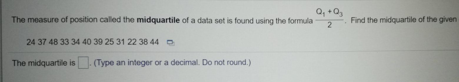 Solved The measure of position called the midquartile of a | Chegg.com