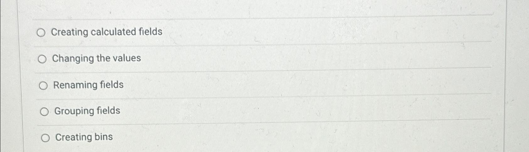 Solved Creating calculated fieldsChanging the valuesRenaming | Chegg.com