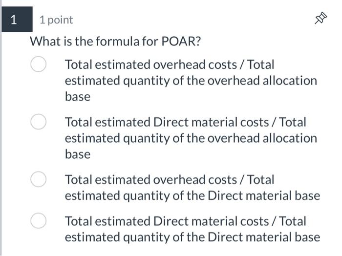 Solved 1 point What is the formula for POAR? Total estimated | Chegg.com