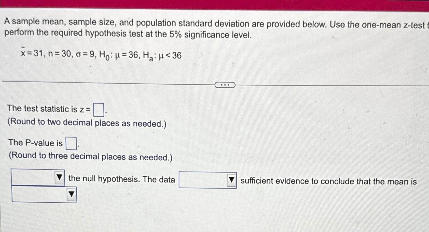 Solved A sample mean, sample size, and population standard | Chegg.com