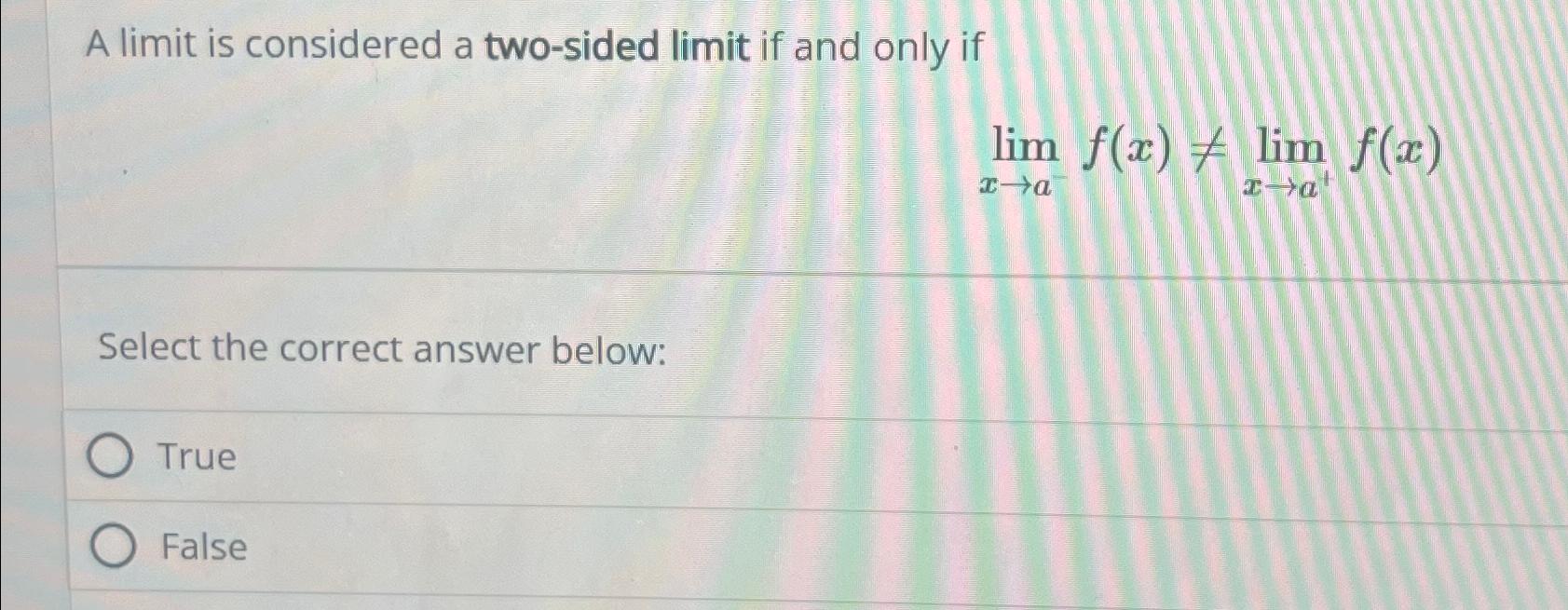 Solved A limit is considered a two-sided limit if and only | Chegg.com