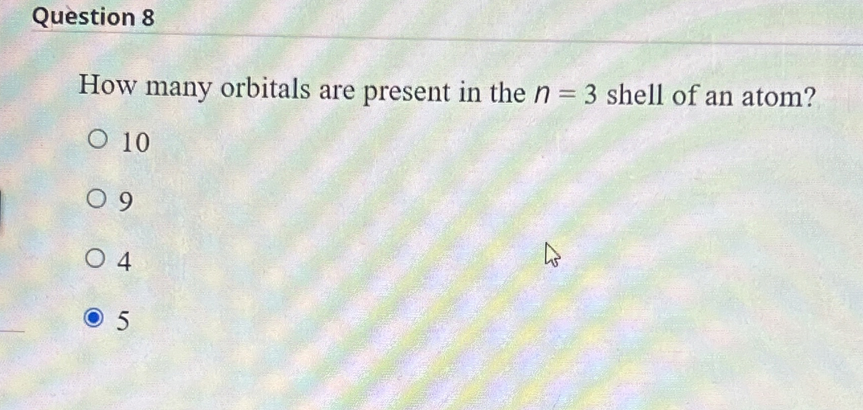 Solved Question 8How many orbitals are present in the n=3 | Chegg.com