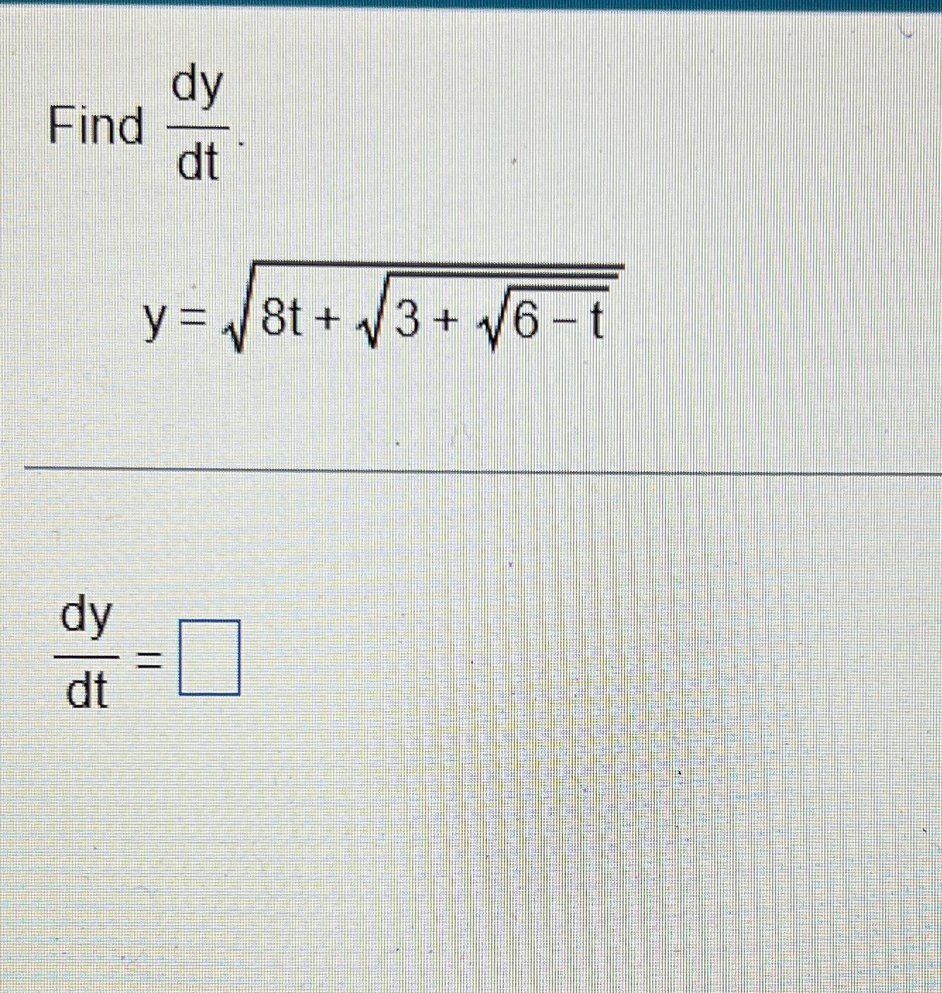 Solved Find dydt.y=8t+3+6-t222dydt= | Chegg.com