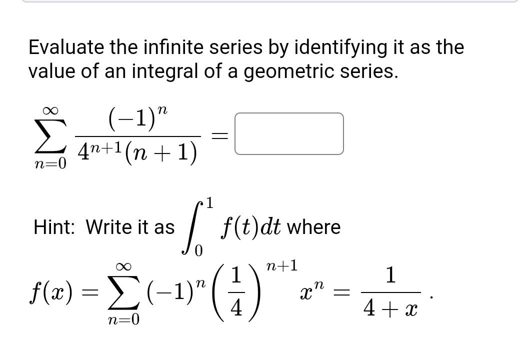 Solved Evaluate the infinite series by identifying it as the | Chegg.com