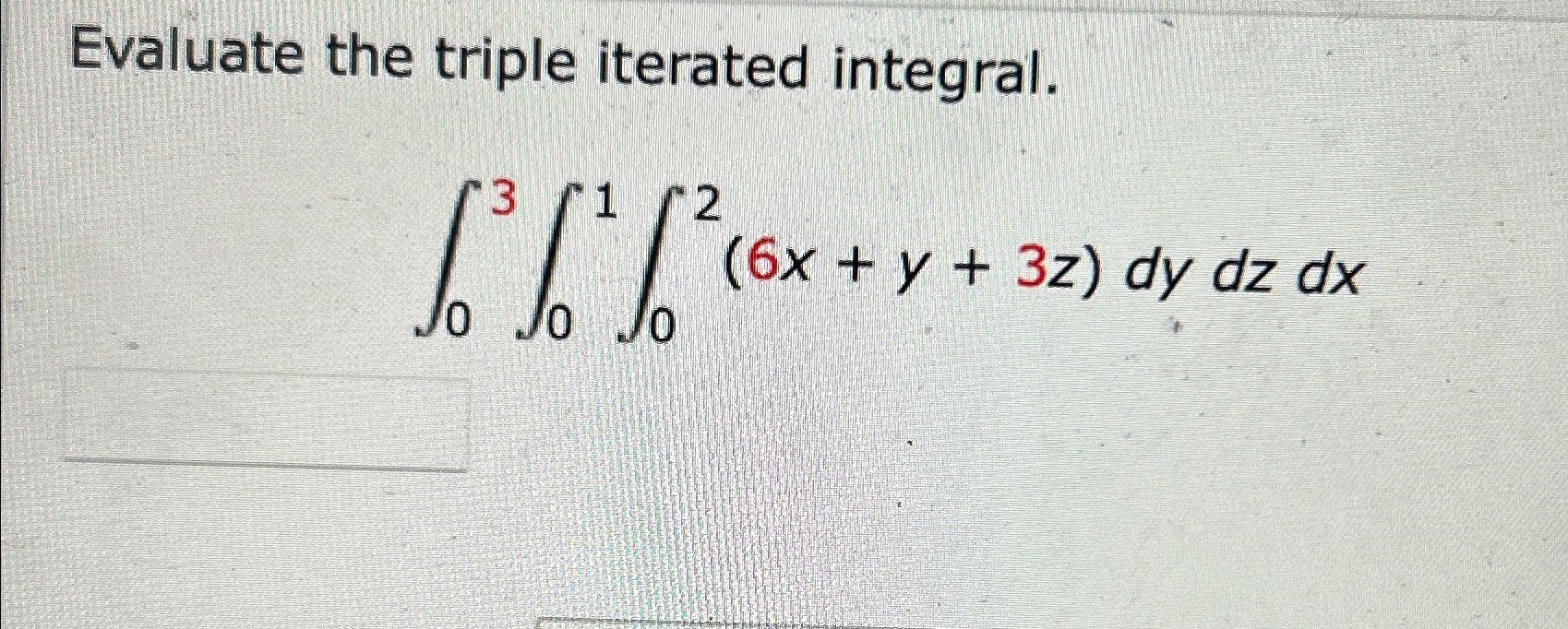 Solved Evaluate the triple iterated | Chegg.com