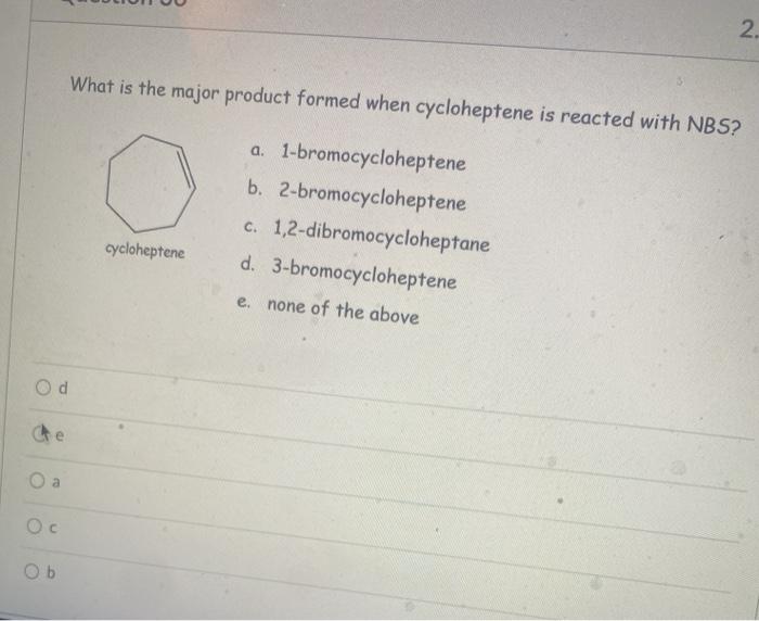 Solved 2. What is the major product formed when cycloheptene | Chegg.com