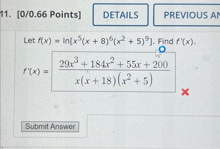 Solved 11. [0/0.66 Points] Let f(x)=ln[x5(x+8)6(x2+5)9]. | Chegg.com