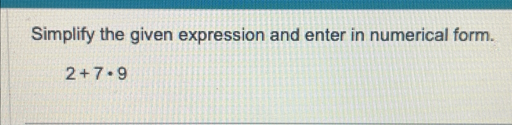 Solved Simplify the given expression and enter in numerical | Chegg.com