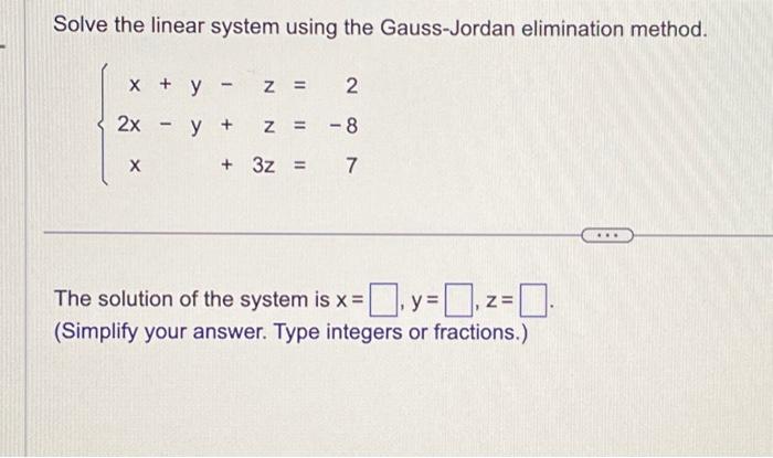 Solved Solve the linear system using the Gauss-Jordan | Chegg.com