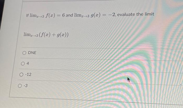 Solved If limx→3f(x)=6 and limx→3g(x)=−2, evaluate the limit | Chegg.com