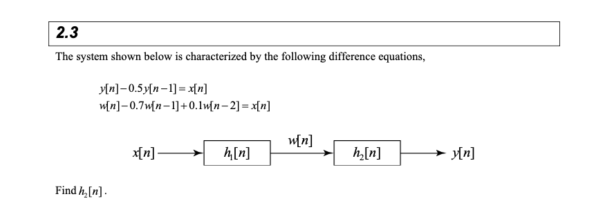 Solved 2.3The system shown below is characterized by the | Chegg.com