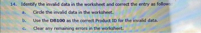 Solved 14. Identify the invalid data in the worksheet and | Chegg.com
