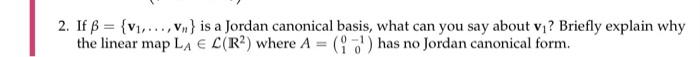 Solved 2. If β={v1,…,vn} is a Jordan canonical basis, what | Chegg.com
