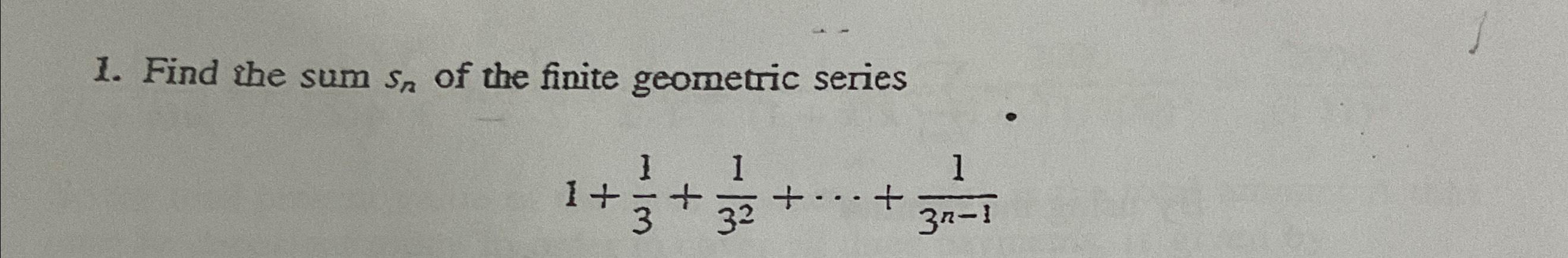 Solved Find the sum sn ﻿of the finite geometric | Chegg.com