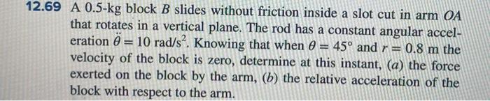 Solved .69 A 0.5−kg block B slides without friction inside a | Chegg.com