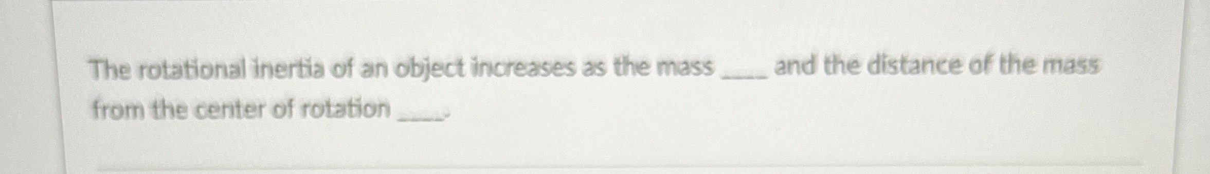Solved The rotational inertia of an object increases as the | Chegg.com