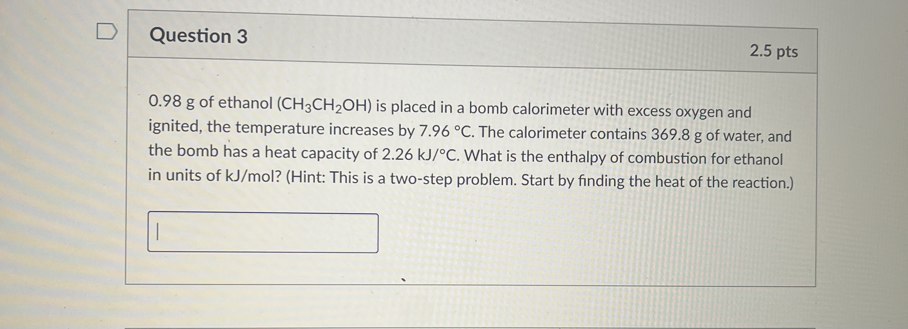 Solved Question 32.5pts0.98g ﻿of ethanol (CH3CH2OH) ﻿is | Chegg.com