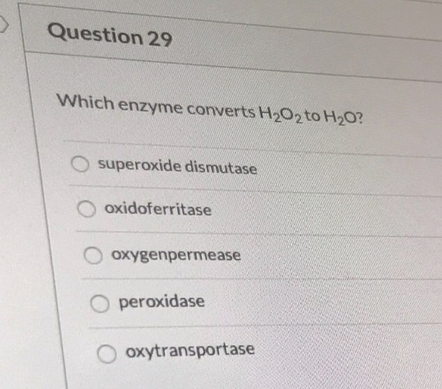 Solved Question 29 Which enzyme converts H2O2 to H2O? | Chegg.com