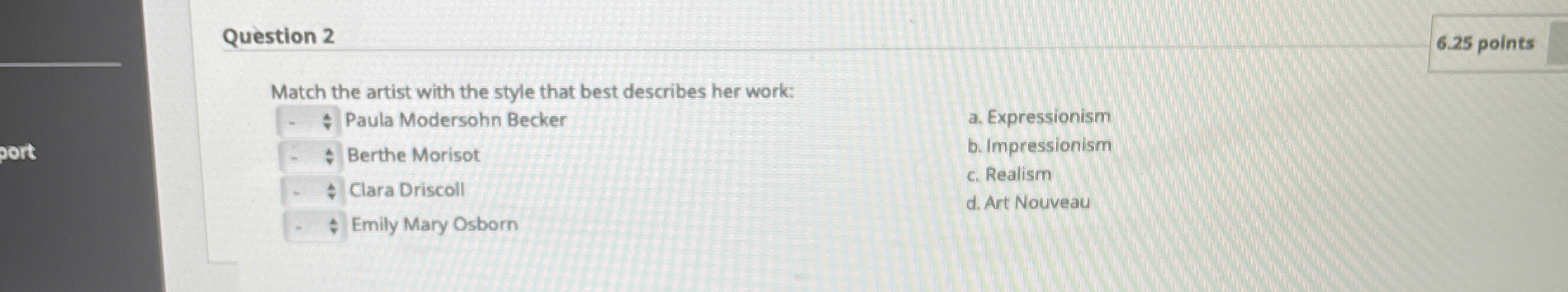 Solved Question 26.25 ﻿pointsMatch the artist with the style | Chegg.com