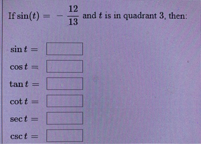 Solved 12 If sin(t) = and t is in quadrant 3, then: 13 sint | Chegg.com