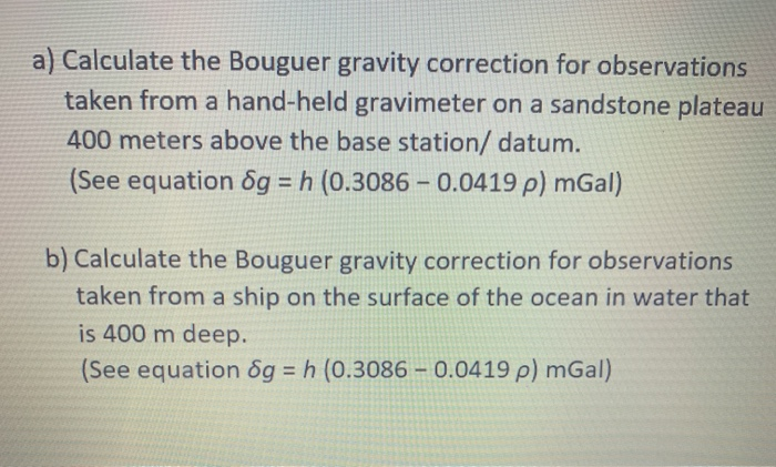 Solved a) Calculate the Bouguer gravity correction for | Chegg.com