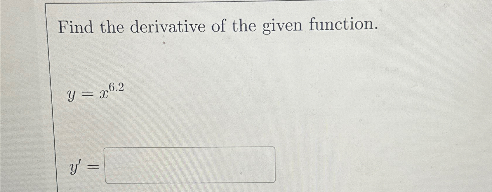 Solved Find the derivative of the given function.y=x6.2y'= | Chegg.com