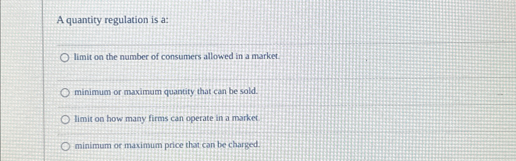 Solved A quantity regulation is a:limit on the number of | Chegg.com