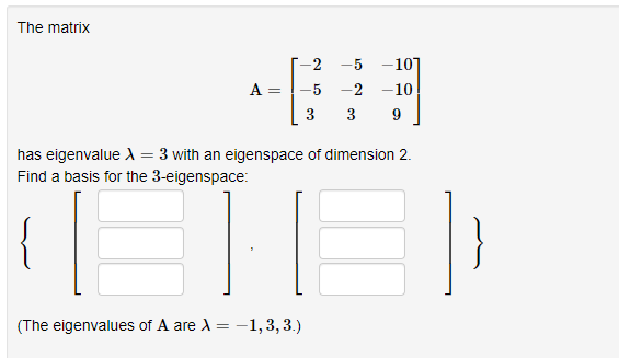 Solved The matrixA=[-2-5-10-5-2-10339]has eigenvalue λ=3 | Chegg.com