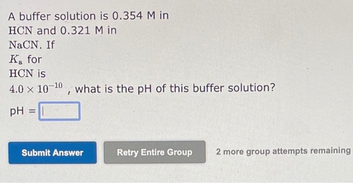 Solved A buffer solution is 0.354M in HCN and 0.321M in | Chegg.com