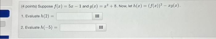 Solved 4 points) Suppose f(x)=5x−1 and g(x)=x2+8. Now, let | Chegg.com