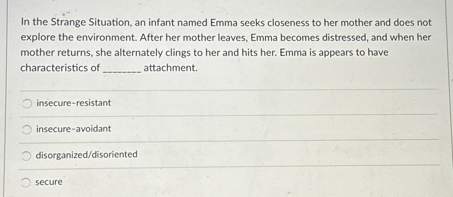 Solved In the Strange Situation, an infant named Emma seeks | Chegg.com