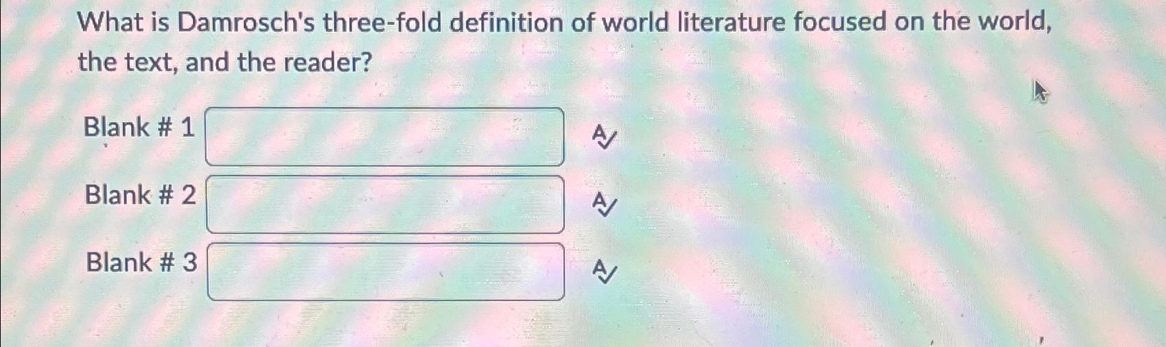 Solved What is Damrosch's three-fold definition of world | Chegg.com