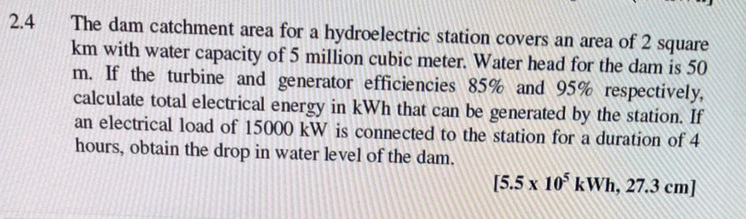 Solved 2.4 The dam catchment area for a hydroelectric | Chegg.com
