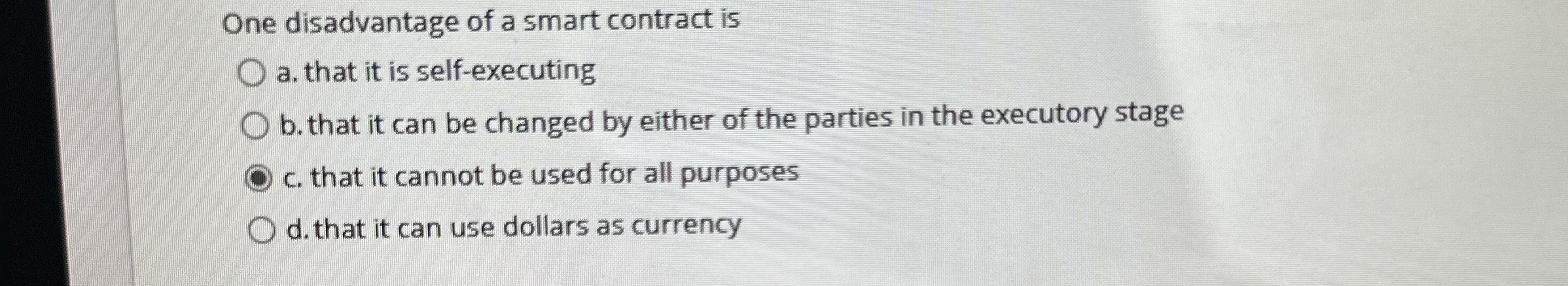 Solved One disadvantage of a smart contract isa. ﻿that it is | Chegg.com