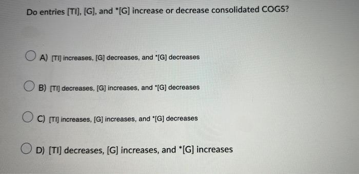 Solved Do entries [TI], [G], and "[G] increase or decrease | Chegg.com