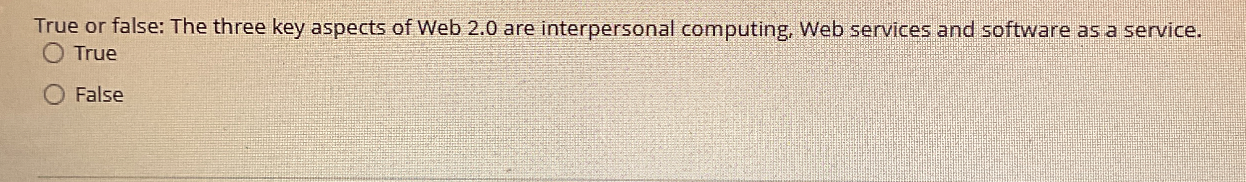 Solved True or false: The three key aspects of Web 2.0 ﻿are | Chegg.com