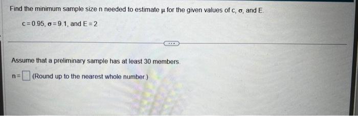Solved Find the minimum sample size n needed to estimate μ | Chegg.com