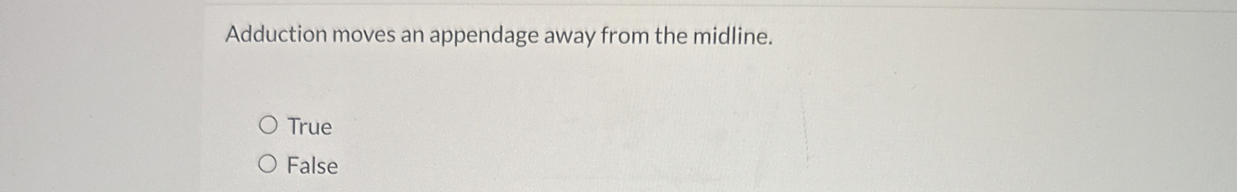 Solved Adduction moves an appendage away from the | Chegg.com