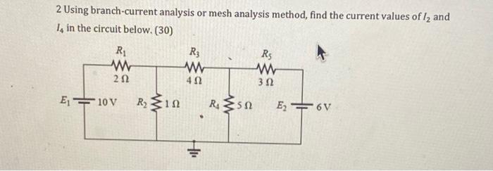 Solved 2 Using branch-current analysis or mesh analysis | Chegg.com
